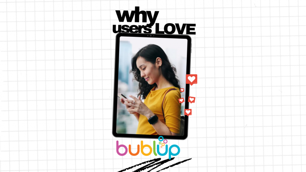 Get Ready to Fall in Love with Bublup : 5 Users Favorite Features!
